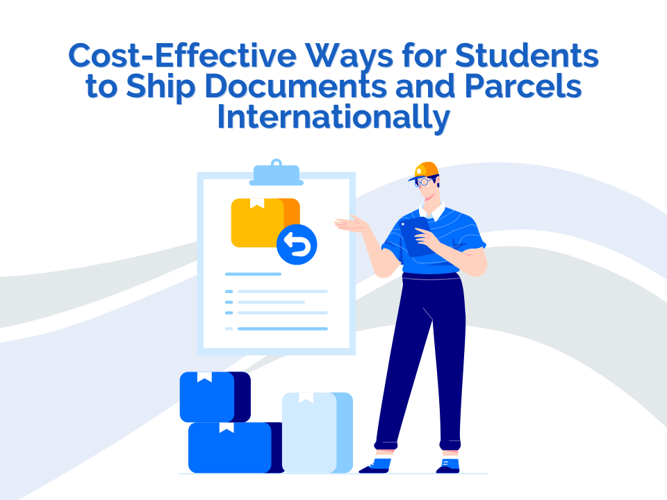 Cost-Effective Ways For Students To Ship Documents Internationally